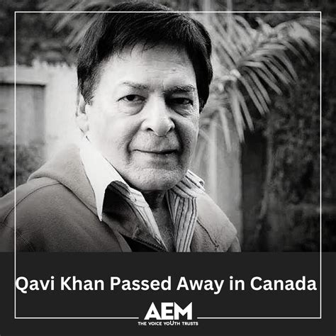 Qavi Khan Passed Away In Canada By Aem Article Ae Magazine