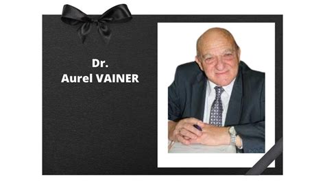 Deplângem Plecarea Dintre Noi A Dlui Dr Aurel Vainer Academia Oamenilor De Știință Din România