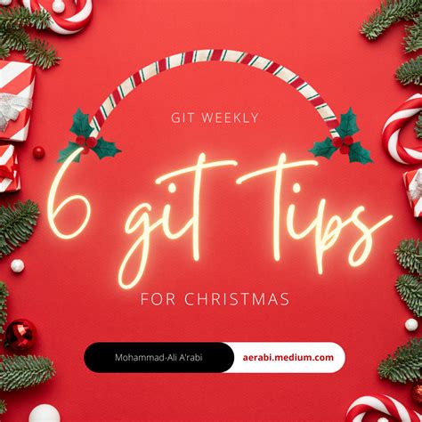 6 Git Tips For Christmas Git Weekly 23 Level Beginner 🎄 By Mohammad Ali ArÂbi Itnext