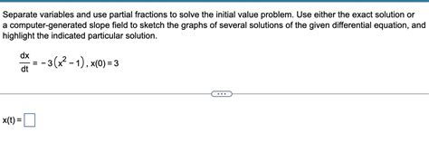 Solved Separate Variables And Use Partial Fractions To Solve