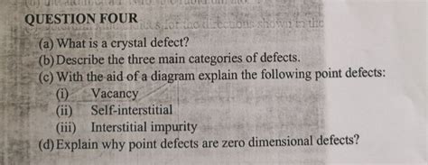 Question Four A What Is A Crystal Defect B Describe The Three Main