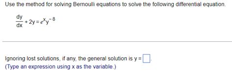 Solved Use The Method For Solving Bernoulli Equations T