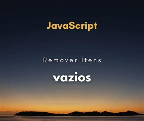remover elementos vazios de array em javascript hora de codar