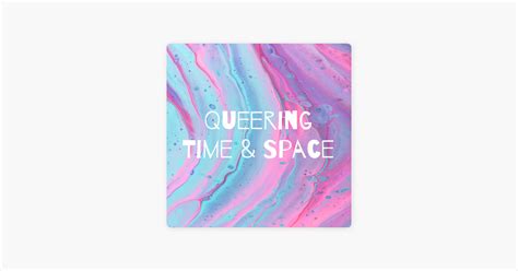 Queering Time Space Auf Apple Podcasts