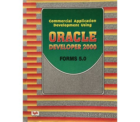 Commercial Application Development Using Oracle Developer 20 By Ivan Bayross Goodreads