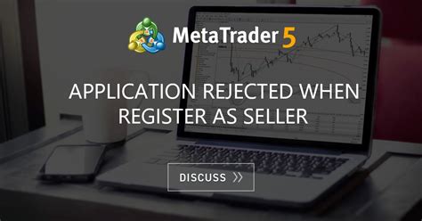 Application Rejected When Register As Seller Forex For Beginners General Mql5 Programming