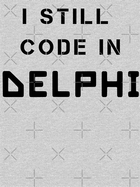 I Still Code In Delphi Retro Programming Language T Shirt For Sale
