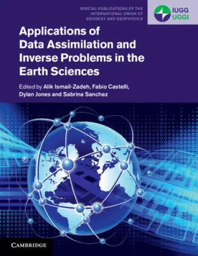 Applications Of Data Assimilation And Inverse Problems In The Earth
