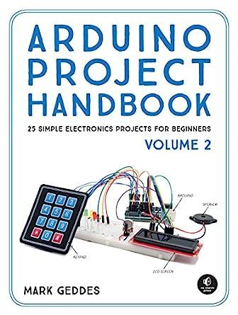 Arduino Project Handbook Volume 2 25 Simple Electronics Projects For