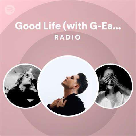 Good Life With G Eazy And Kehlani Radio Playlist By Spotify Spotify
