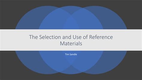 The Selection And Use Of Reference Materials Pptx