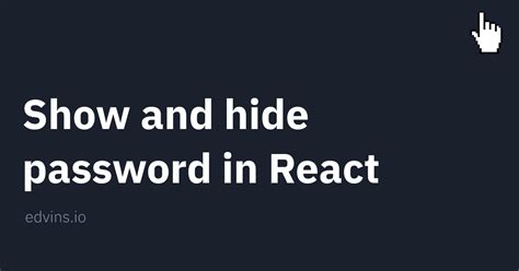 show and hide password in react edvins antonovs