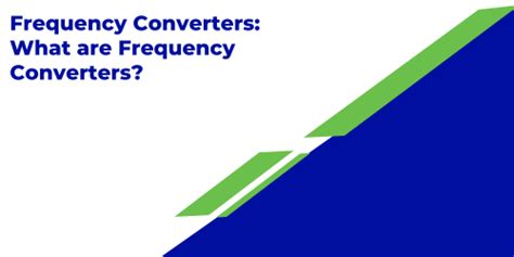Frequency Converters What Are Frequency Converters