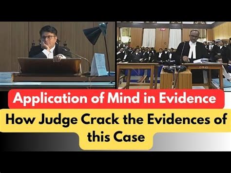 Application Of Mind In Evidence How Judge Crack The Evidences Of This
