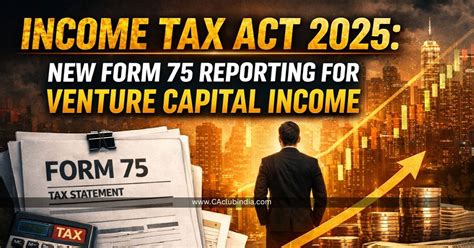 Income Tax Act 2025 New Form 75 Reporting For Venture Capital Income