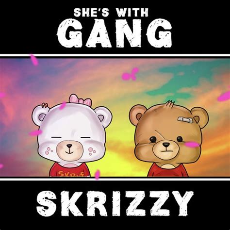 Shes With Gang Lyrics Skrizzy Only On Jiosaavn