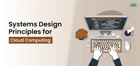 Systems Design Principles For Cloud Computing Geeksforgeeks