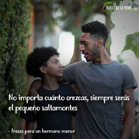 40 Frases Para Un Hermano Menor Fuentes Inagotables De Alegría