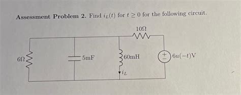 Solved Assessment Problem 2 Find IL T For T 0 For The Chegg Com