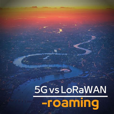 5g Vs Lorawan Part 5 Roaming From The World Of Wireless