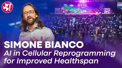 Ai In Cellular Reprogramming For Improved Healthspan Speech By Simone Bianco Wmf2024