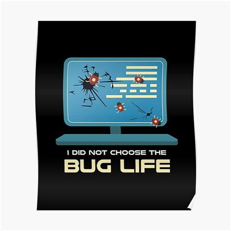 Programmer And Coder T I Did Not Choose The Bug Life Premium Matte Vertical Poster Sold By