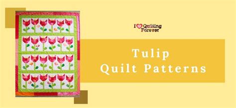 11 Free Blossoming Tulip Quilt Patterns For Springtime I Love Quilting Forever