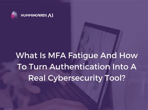 what is mfa fatigue and how to turn authentication into a real