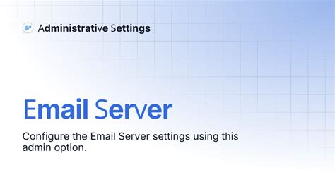 Email Server Administrative Settings