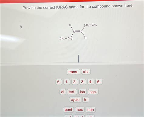Solved Provide The Correct Iupac Name For The Compound Shown