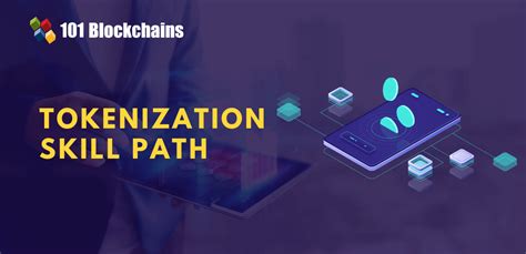 How To Enhance Your Tokenization Skills 101 Blockchains