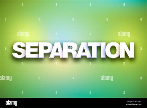 The Word Separation Concept Written In White Type On A Colorful