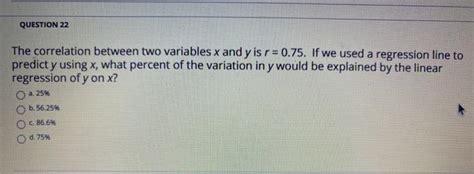 Solved Question 22 The Correlation Between Two Variables X