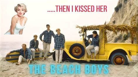The Beach Boys Then I Kissed Her With A Tribute To Marilyn Monroe ️