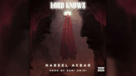 Nabeel Akbar Lord Knows Freestyle Official Audio Youtube