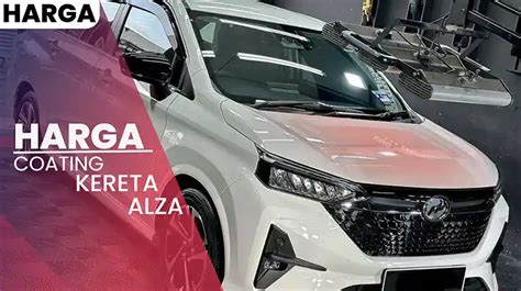 Harga Coating Kereta Alza Terkini 2025