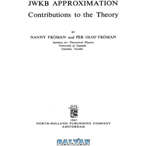 خرید و قیمت دانلود کتاب Jwkb Approximation Contributions To The Theory