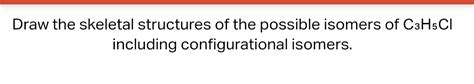 Solved Draw The Skeletal Structures Of The Possible Isomers