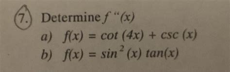 solved determine f x a f x cot 4x csc x b