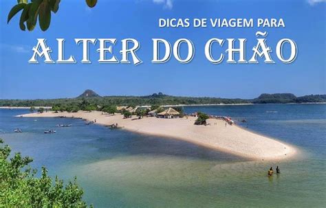 Tudo Que Você Precisa Saber Sobre Alter Do Chão Rêvivendo Viagens