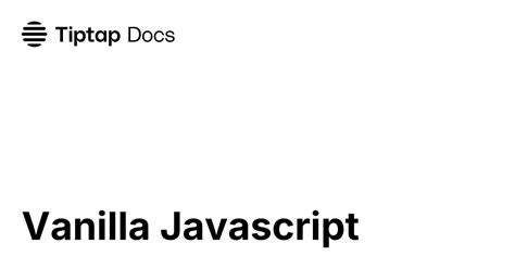Vanilla Javascript Tiptap Editor Docs