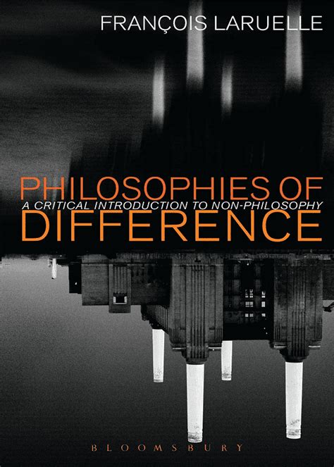 Philosophies Of Difference A Critical Introduction To Non Philosophy