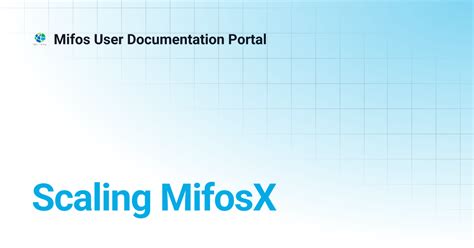 Scaling Mifosx Mifos User Documentation Portal
