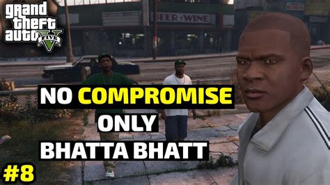 No Compromise Only Bhatta Bhatt In Gta 5 Gta 5 Gameplay Gta 5