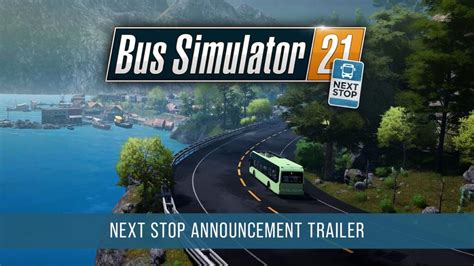 Bus Simulator 21 Next Stop Dlc New Trailer Features Free Official Map
