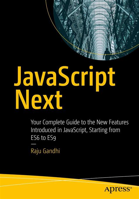 Buy JavaScript Next Your Complete Guide To The New Features Introduced In JavaScript Starting