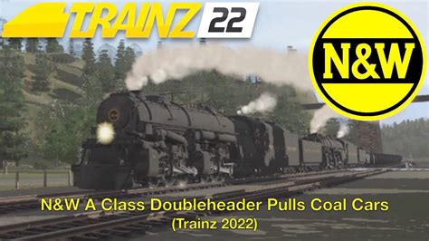 Nandw A Class Doubleheader Pulls Coal Cars Trainz 2022 Youtube