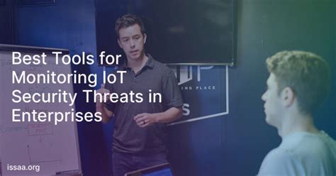 Best Tools For Monitoring Iot Security Threats In Enterprises