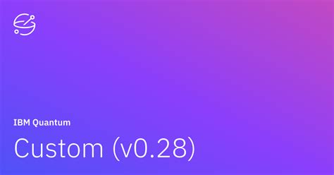 Custom V0 28 Ibm Quantum Documentation