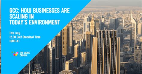 Gcc How Businesses Are Scaling In Todays Environment
